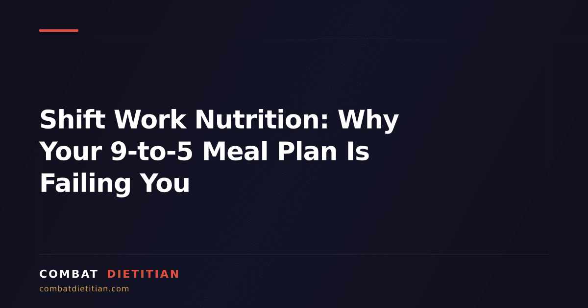 Shift Work Nutrition: Why Your 9-to-5 Meal Plan Is Failing You | Combat ...